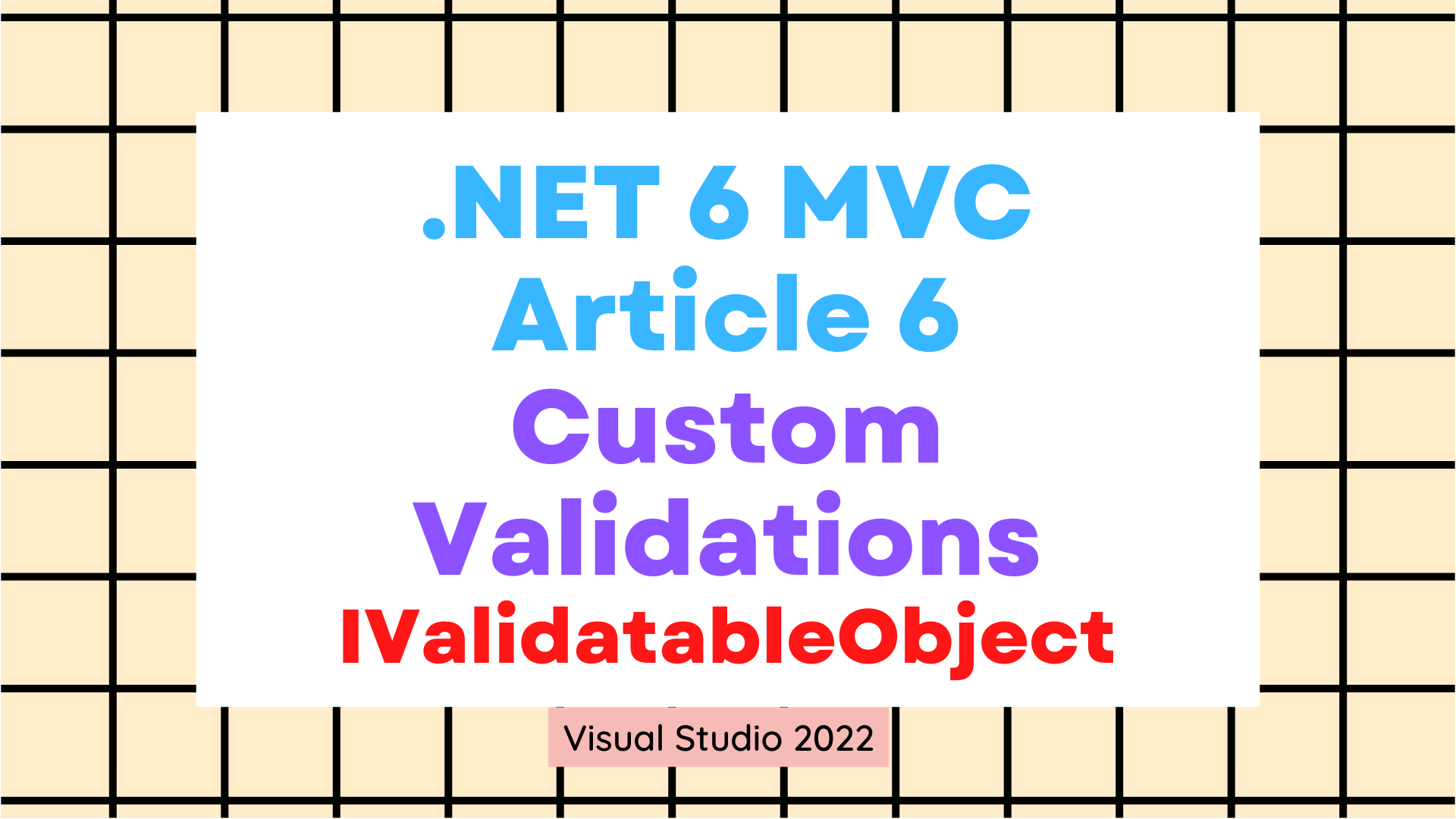 .NET 6 MVC Series - Article 6 - IValidatableObject Interface - TechnCode Tools