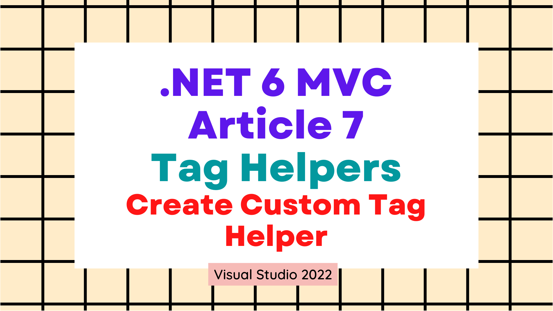 .NET 6 MVC Series - Article 7 - Tag Helpers - TechnCode Tools